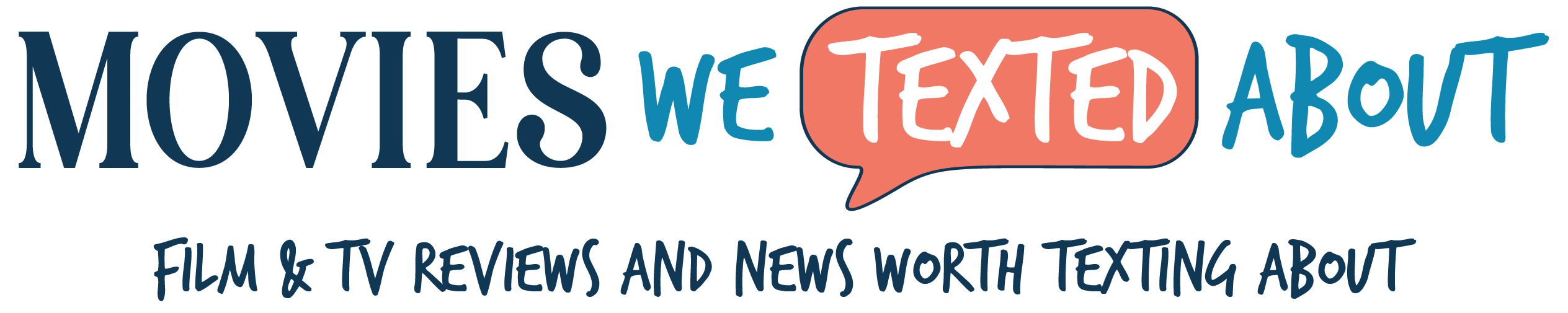 Movies We Texted About - Film & TV Reviews and News Worth Texting About